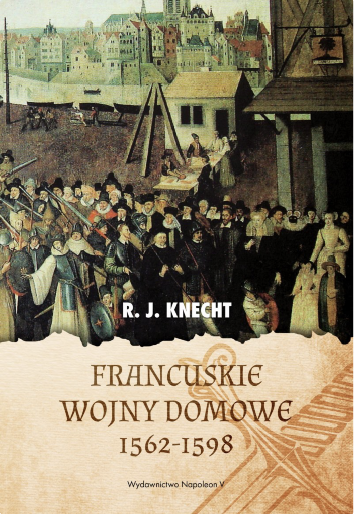 R.J. Knecht : Francuskie wojny domowe 1562-1598
