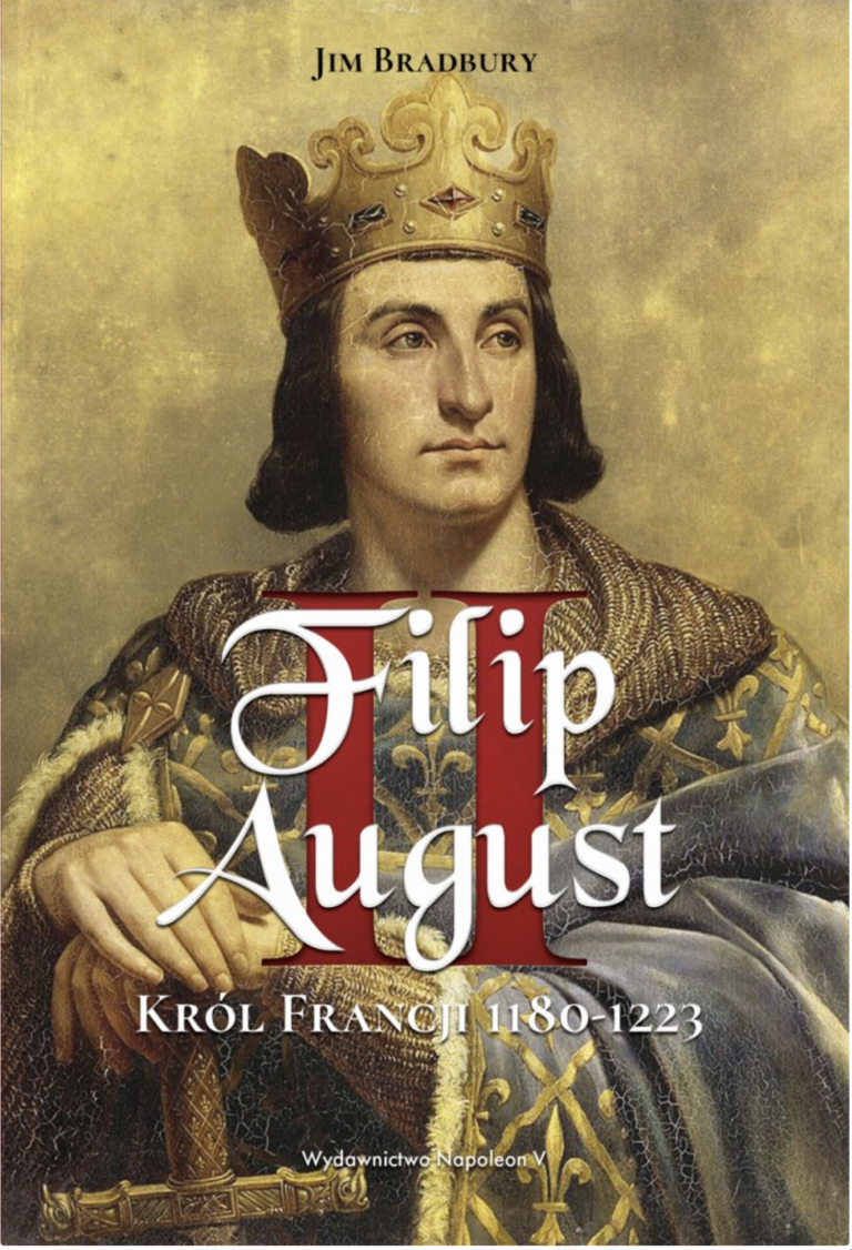 Jim Bradbury : Filip II August. Król Francji 1180-1223