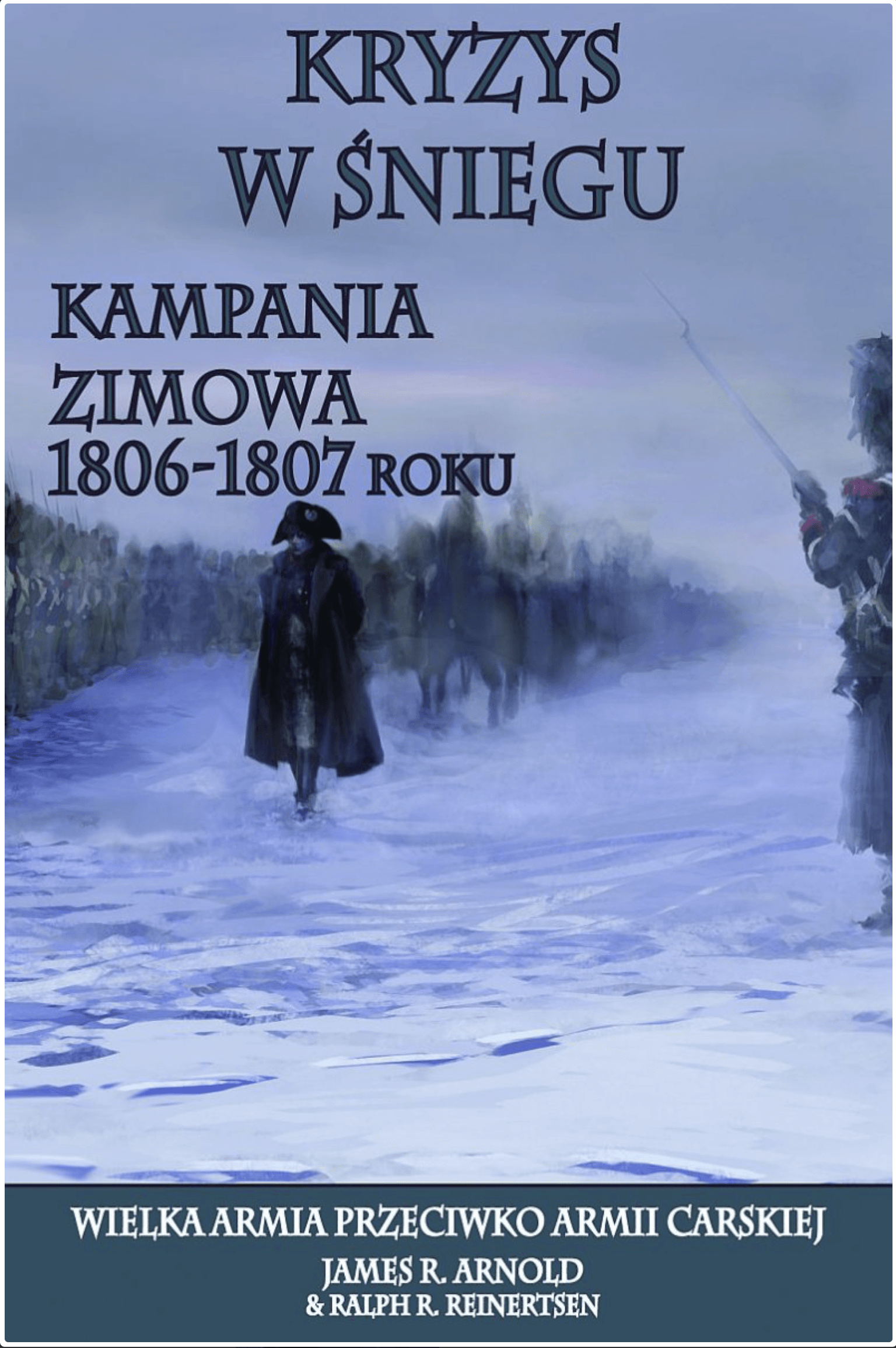 James R. Arnold, Ralph R. Reinertsen : Kryzys w śniegu. Kampania zimowa ...