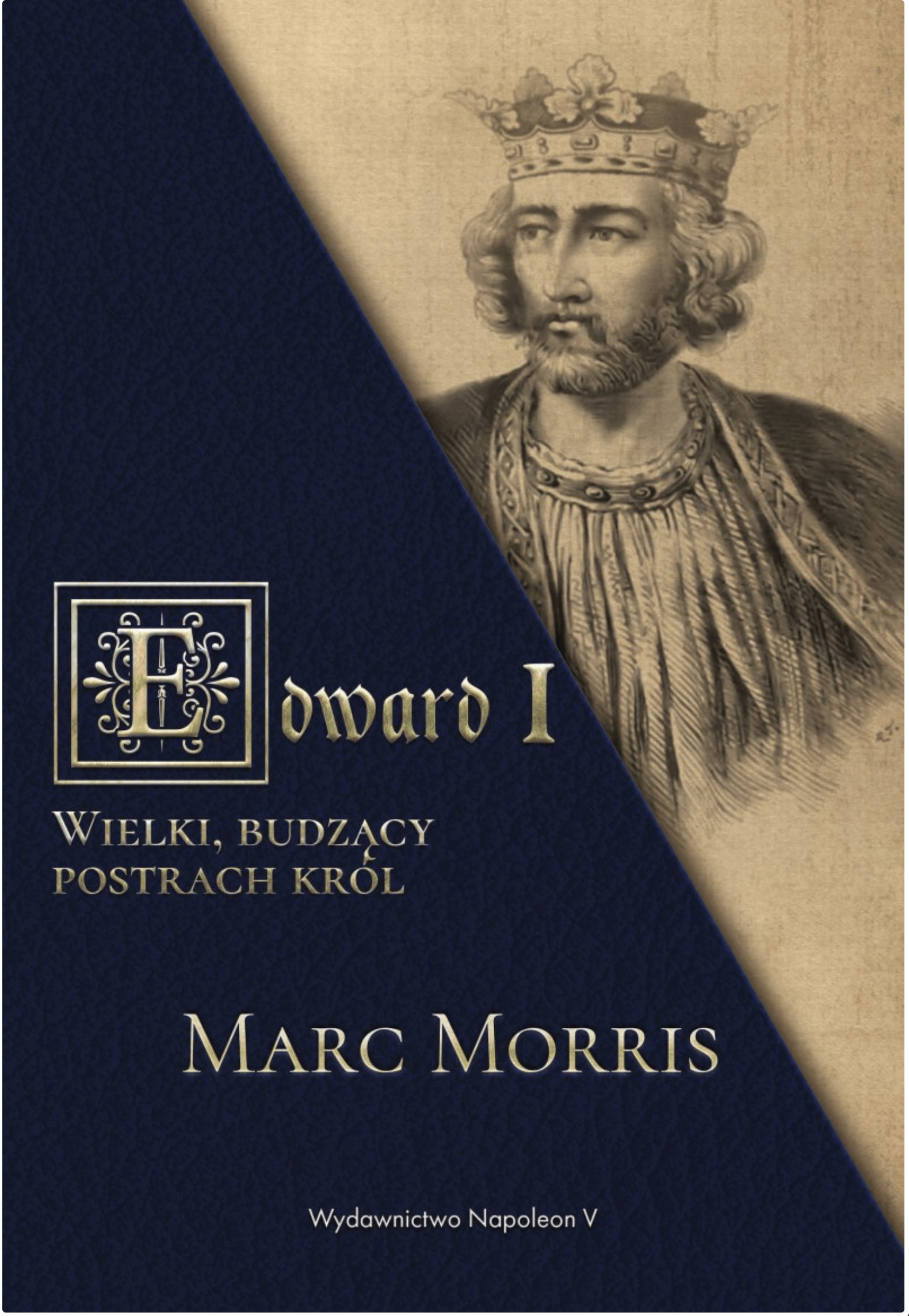 Marc Morris : Edward I. Wielki, budzący postrach król
